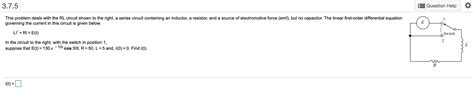 Solved 3 7 5 Question Help This Problem Deals With The Rl