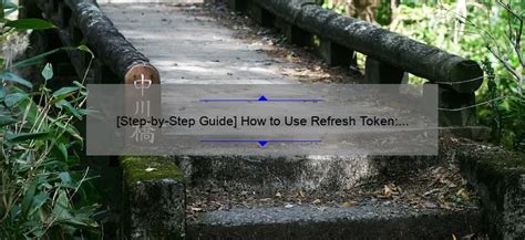 Step By Step Guide How To Use Refresh Token Solving Your