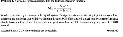 Problem 4 A Dynamic Process Described By The Following Transfer Function Gs 5s 10s2