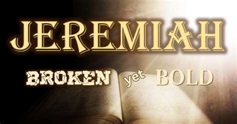 Jeremiah Broken Yet Bold Articles Green Lawn Church Of Christ