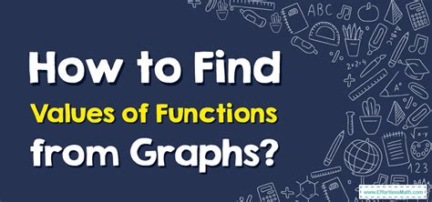 how to find values of functions from graphs effortless math we help