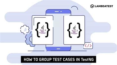 How To Group Test Cases In TestNG With Examples