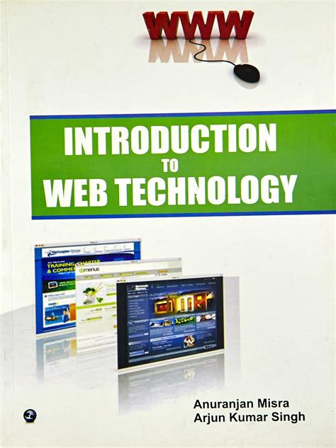 Introduction To Web Technology Arjun Kumar Singh Anuranjan Mishra 9789380856988 Books