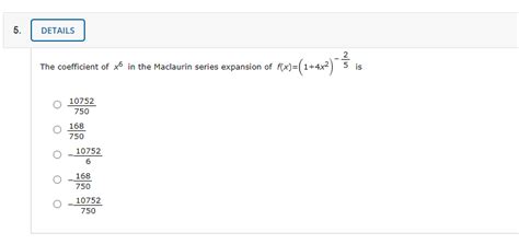 Solved 5 Details 2 The Coefficient Of Xs In The Maclaurin