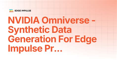 Nvidia Omniverse Synthetic Data Generation For Edge Impulse Projects