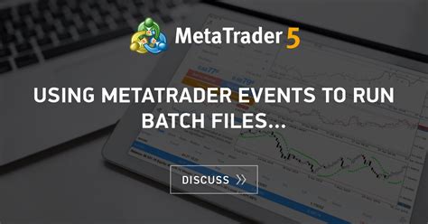 Using Metatrader Events To Run Batch Files Metatrader 5 General Mql5 Programming Forum