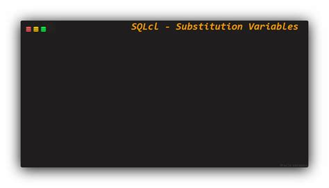 I Would Not Underestimate The Powerful Sql Plus And Sqlcl Substitution Variables