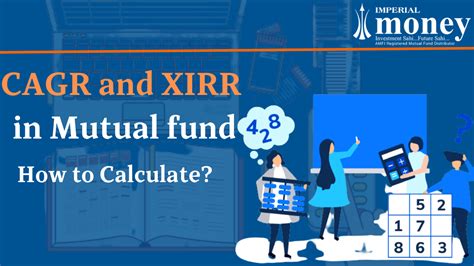 What Are CAGR And XIRR In Mutual Fund And How To Calculate Imperial