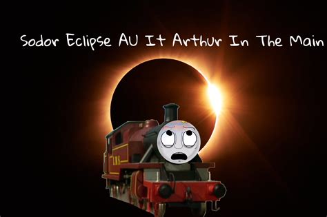 Sodor Eclipse Au It Arthur In The Main By Jdtesterman1 On Deviantart