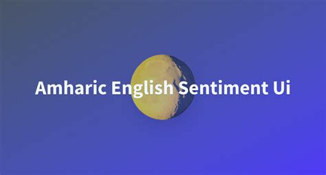 Bewketugirmaamharic English Sentiment Ui At Main