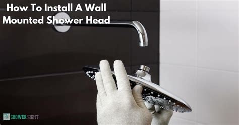 How To Install A Wall Mounted Shower Head 6 Simple Steps Shower Sight