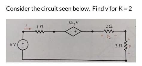Consider The Circuit Seen Below Find V For K Chegg