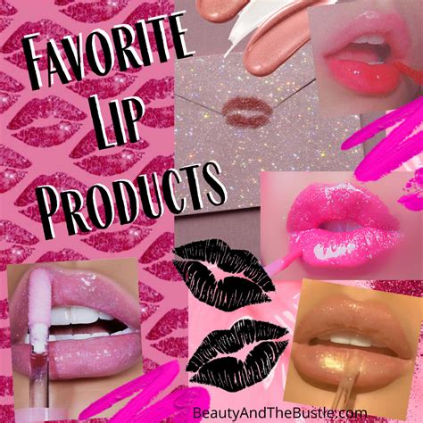 Favorite Lip Products Beauty And The Bustle