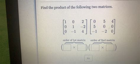 Solved Find The Product Of The Following Two Matrices 1 0 0