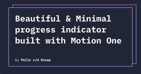 beautiful and minimal progress indicator built with motion one knaap dev