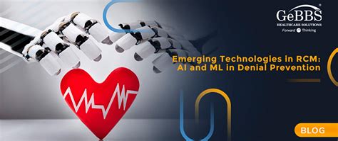 Emerging Technologies In Rcm Ai And Ml In Denial Prevention Gebbs Healthcare Solutions