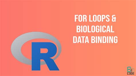 Bioinformatics For Loop Biological Data Binding R Biocode Ltd Youtube