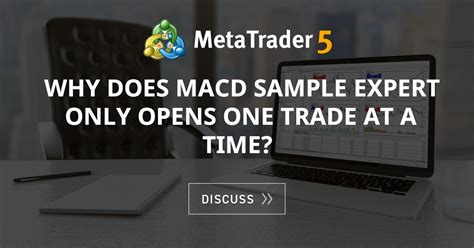 Why Does Macd Sample Expert Only Opens One Trade At A Time Pair Trading Strategy Mql4 And