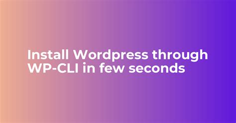 Install Wordpress Through Wp Cli In Few Seconds Webkul Blog