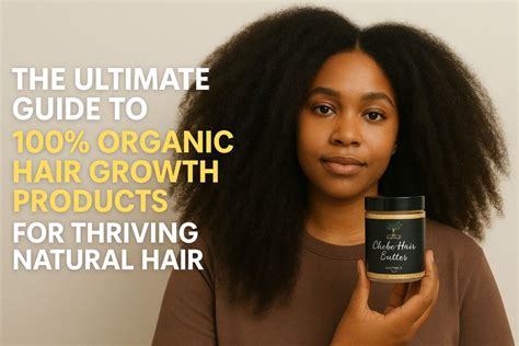 The Ultimate Guide To 100 Organic Hair Growth Products For Thriving