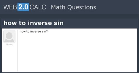 View Question How To Inverse Sin