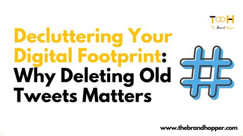 Decluttering Your Digital Footprint Why Deleting Old Tweets Matters