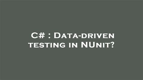 C Data Driven Testing In Nunit Youtube