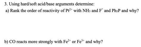 Solved 3 Using Hardsoft Acidbase Arguments Determine A