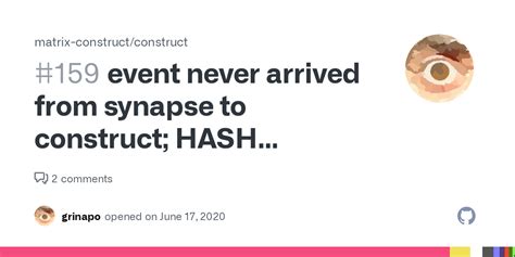 event never arrived from synapse to construct hash mismatch · issue 159 · matrix construct