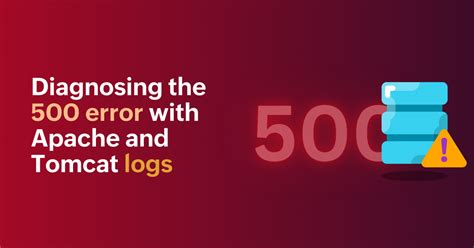 Diagnosing And Resolving The 500 Internal Server Error With Apache And Tomcat Logs Site24x7 Blog