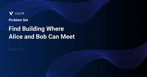 2940 Find Building Where Alice And Bob Can Meet Solutions And Explanation Vultr Docs