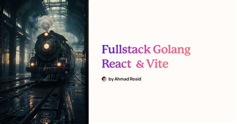 Fullstack Golang React And Vite