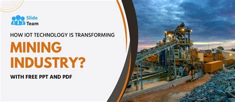 How Iot Is Transforming The Mining Industry Ppt And Pdf