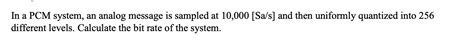 Solved In A Pcm System An Analog Message Is Sampled At