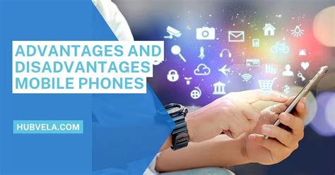 Top Advantages And Disadvantages Of Mobile Phones Hubvela