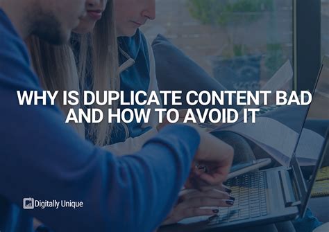 Why Is Duplicate Content Bad And How To Avoid It