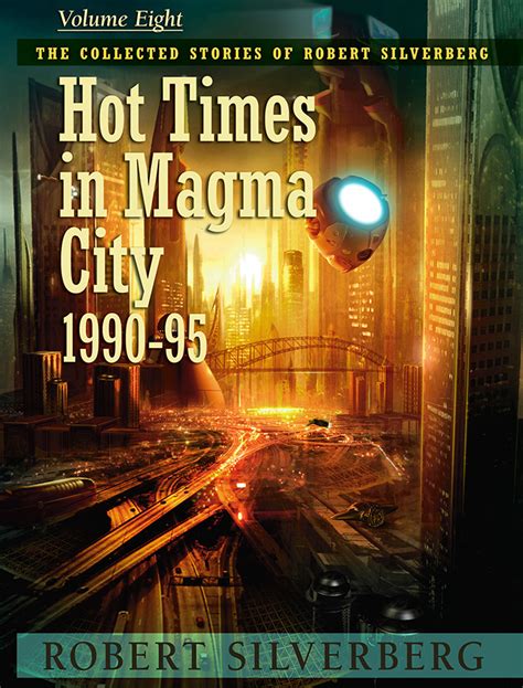 Collected Stories Of Robert Silverberg Volume Eight Hot Times In