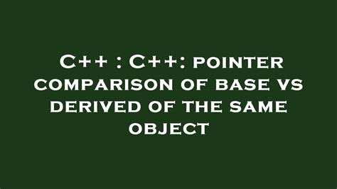 C C Pointer Comparison Of Base Vs Derived Of The Same Object