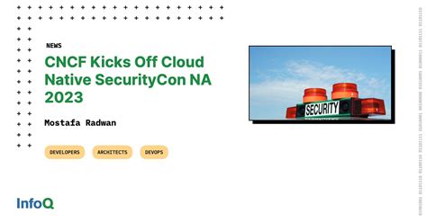 Cncf Kicks Off Cloudnativesecuritycon Na 2023 Infoq