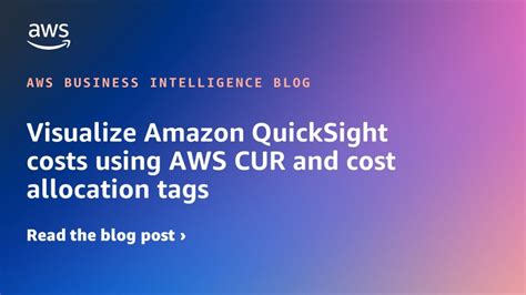 visualize amazon quicksight costs using aws cur and cost allocation tags aws business