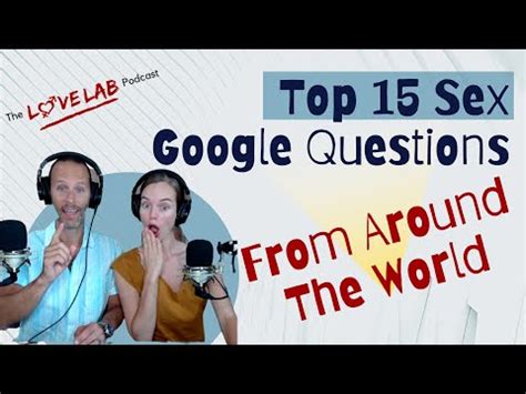 Top 15 Sex Google Questions From Around The World