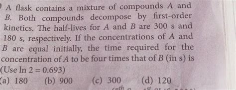 A Flask Contains A Mixture Of Compounds A And B Both Compounds Decompose