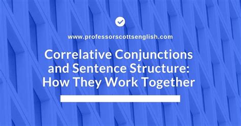 Correlative Conjunctions And Sentence Structure How They Work Together Professor Scotts English
