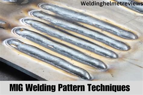 Mastering MIG Welding Pattern Techniques A Complete Guide