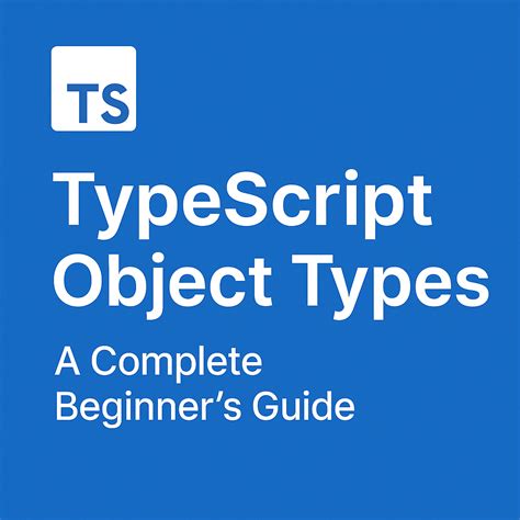 Mastering Typescript Object Types A Complete Beginners Guide By Er Raj Aryan Aug 2025