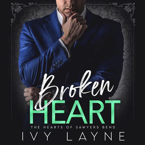 Broken Heart The Hearts Of Sawyers Bend Book 7 Audible Audio Edition Ivy Layne