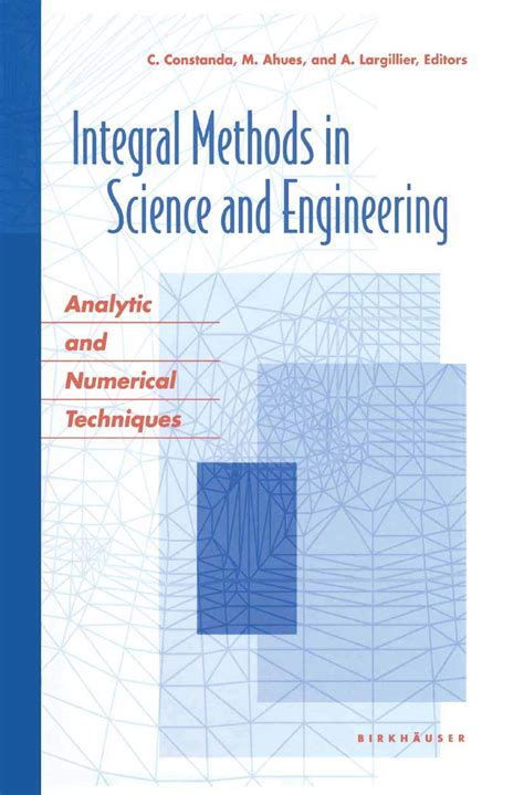 Integral Methods In Science And Engineering Analytic And Numerical Techniques Ahues Mario