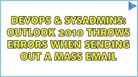 Devops And Sysadmins Outlook 2010 Throws Errors When Sending Out A Mass