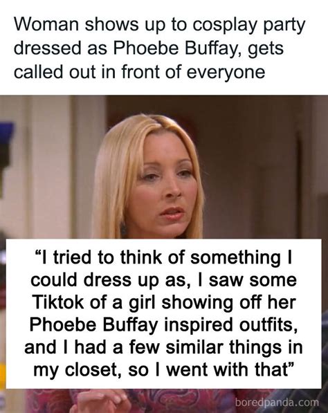 Bored Woman Shows Up To Cosplay Party Dressed As Phoebe Buffay Gets