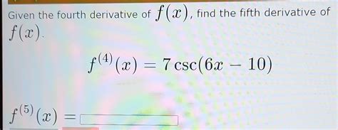 [solved] Given The Fourth Derivative Of F X Find The